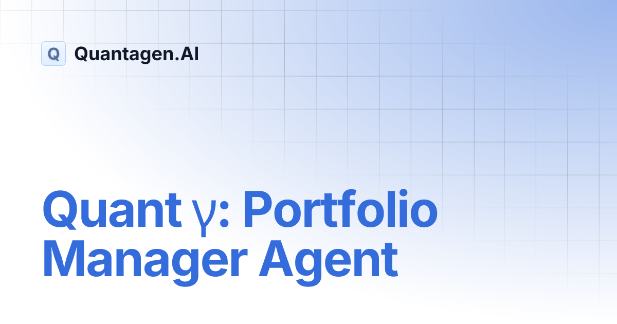Quant γ: Portfolio Manager Agent | Quantagen.AI